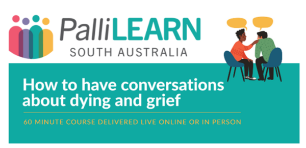 How to have conversations about dying & grief - Palliative Care SA